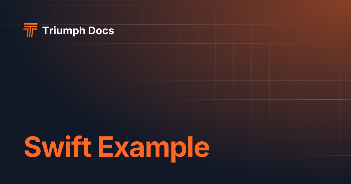 Swift Example | Triumph Docs