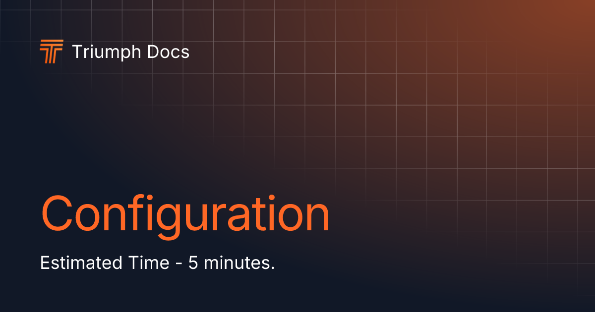 Configuration | Triumph Docs