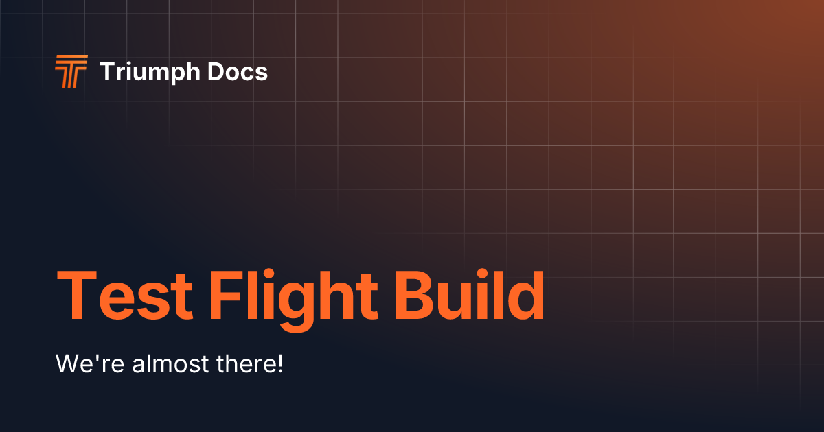 Test Flight Build | Triumph Docs