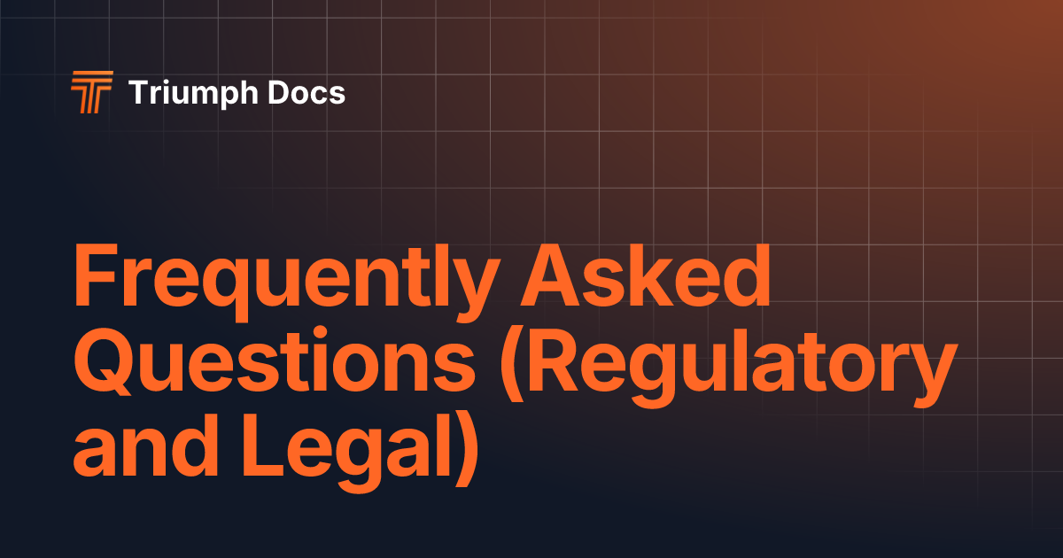 Frequently Asked Questions (Regulatory and Legal) | Triumph Docs