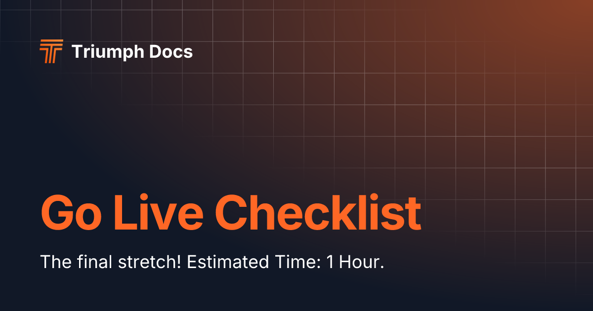 Go Live Checklist | Triumph Docs