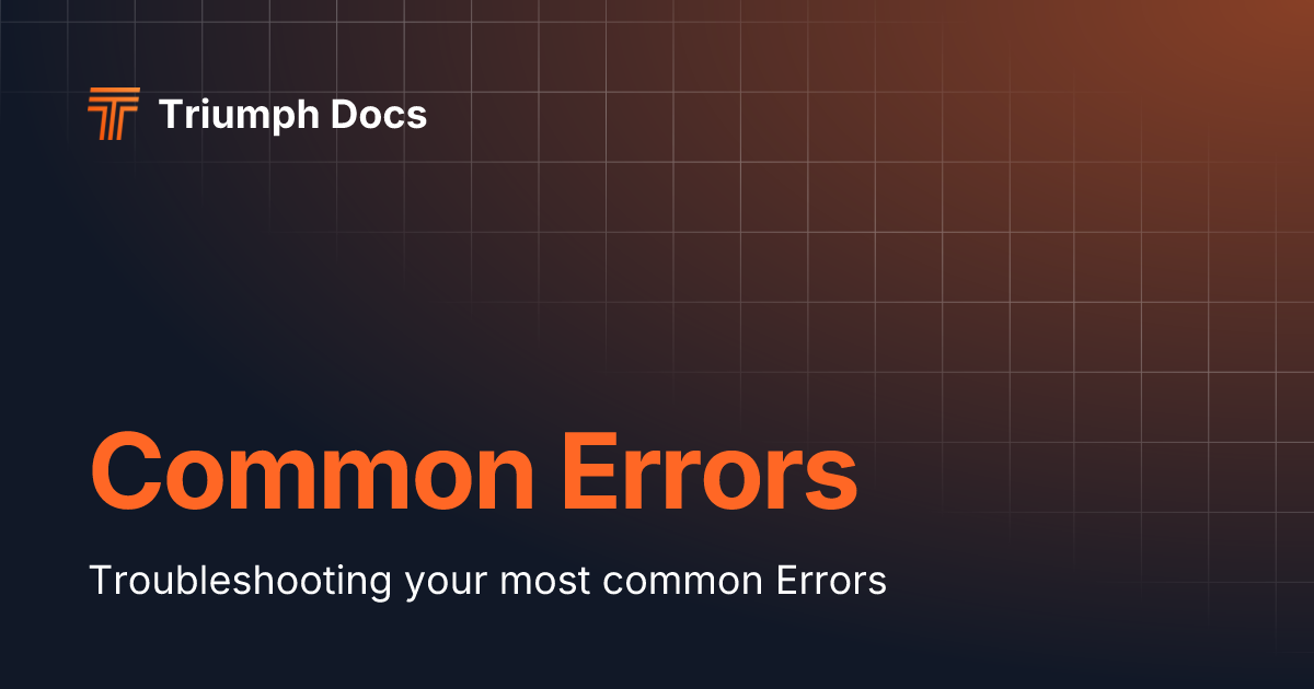 Common Errors | Triumph Docs